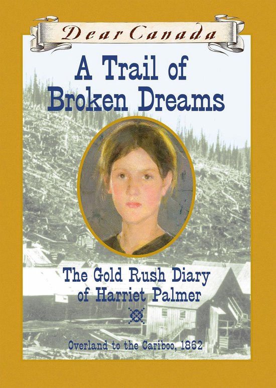 Dear Canada - Dear Canada: A Trail of Broken Dreams (ebook), Barbara ...