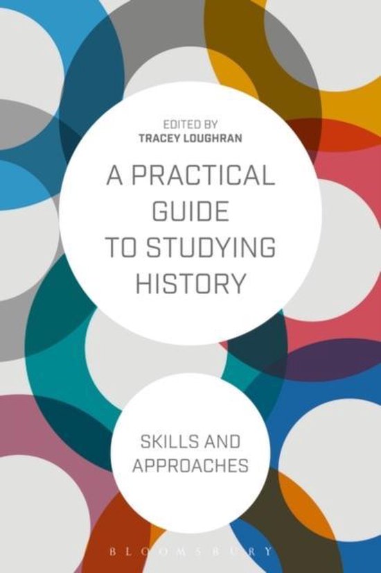 Practical Guide to Studying History | 9781472529985 | Loughran Tracey ...