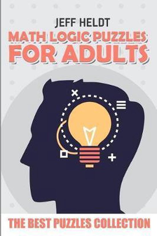 Logic Puzzle Books- Math Logic Puzzles For Adults, Jeff Heldt ...