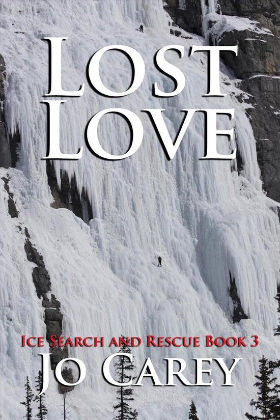 Ice Search and Rescue 3 - Lost Love (ebook), Jo Carey | 9781386041900 | Boeken | bol.com