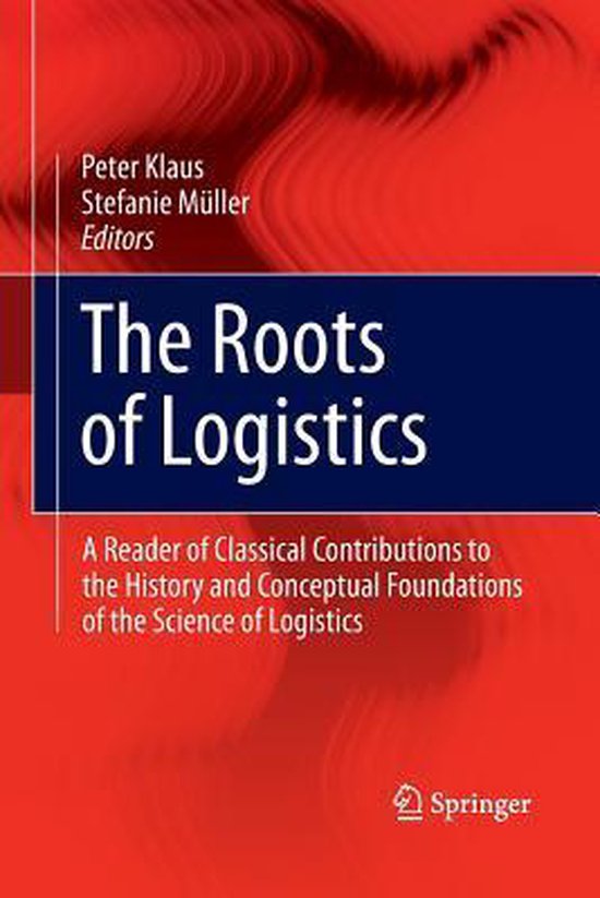 The Roots of Logistics | 9783642439186 | Boeken | bol.com