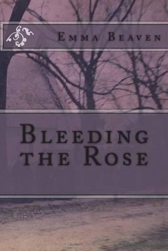 Bleeding the Rose | 9781477630112 | Emma Beaven | Boeken | bol.com