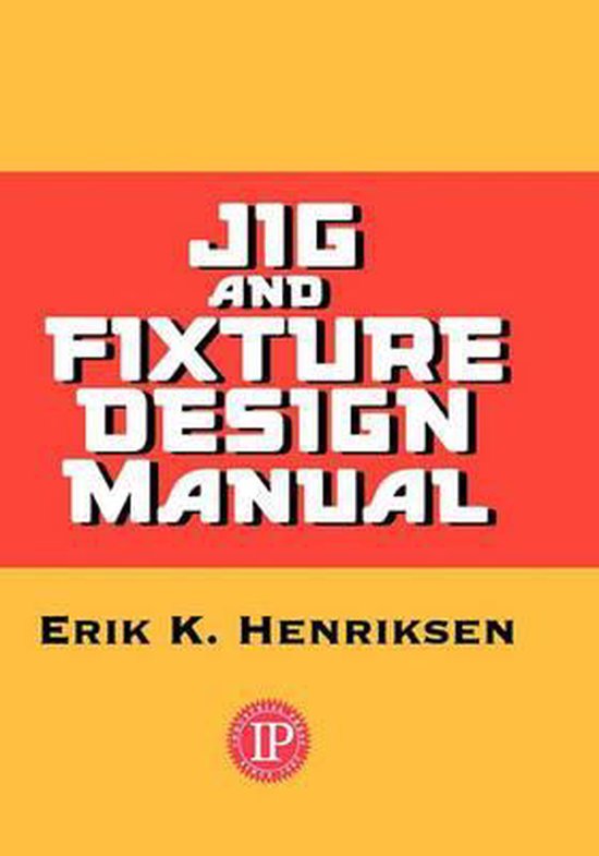 Jig & Fixture Design Manual | 9780831102111 | Eric Henriksen | Boeken | bol