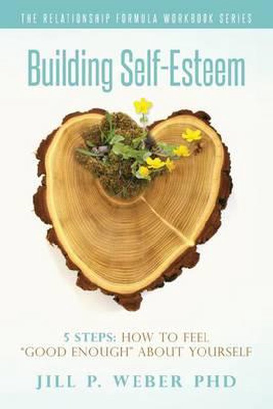 Building Self-Esteem 5 Steps: How To Feel Good Enough About Yourself ...