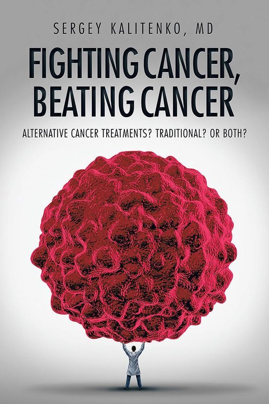 Fighting Cancer, Beating Cancer (ebook), Sergey Kalitenko Md ...