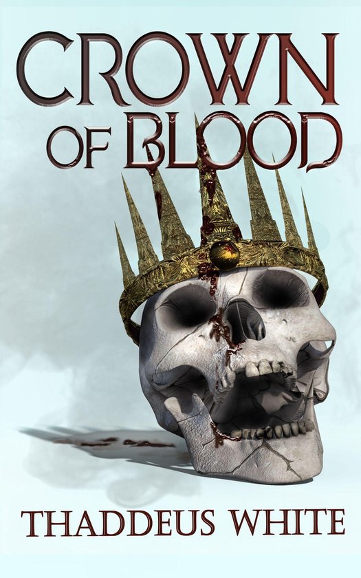 Crown of Blood (The Bloody Crown Trilogy Volume Three) (ebook ...