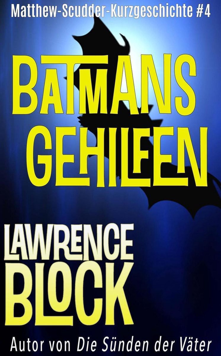 Matthew Scudder Kurzgeschichten 4 - Batmans Gehilfen (ebook), Lawrence ...