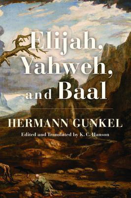 Elijah, Yahweh, and Baal | 9781498201865 | Hermann Gunkel | Boeken | bol