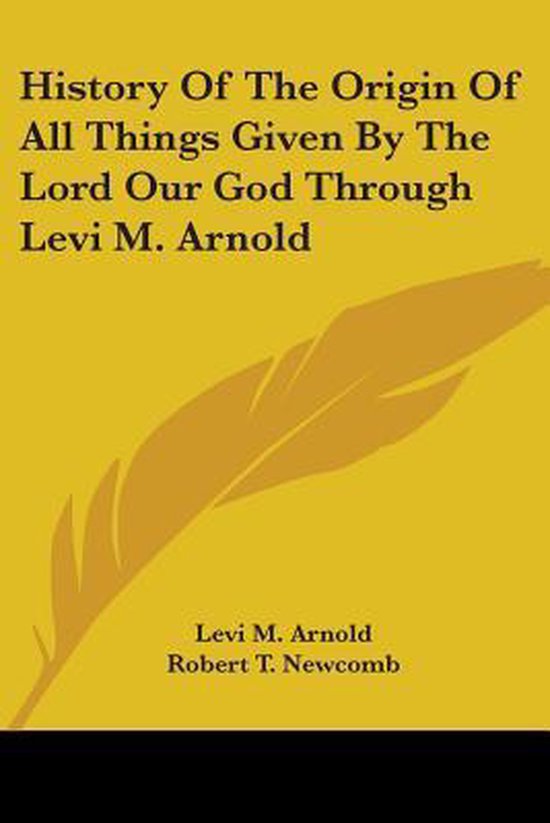 History of the Origin of All Things Given by the Lord Our God Through ...