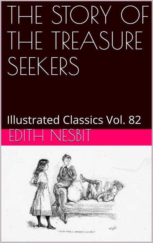 Illustrated Classics 82 - THE STORY OF THE TREASURE SEEKERS (ebook), Edith Nesbit |... | bol