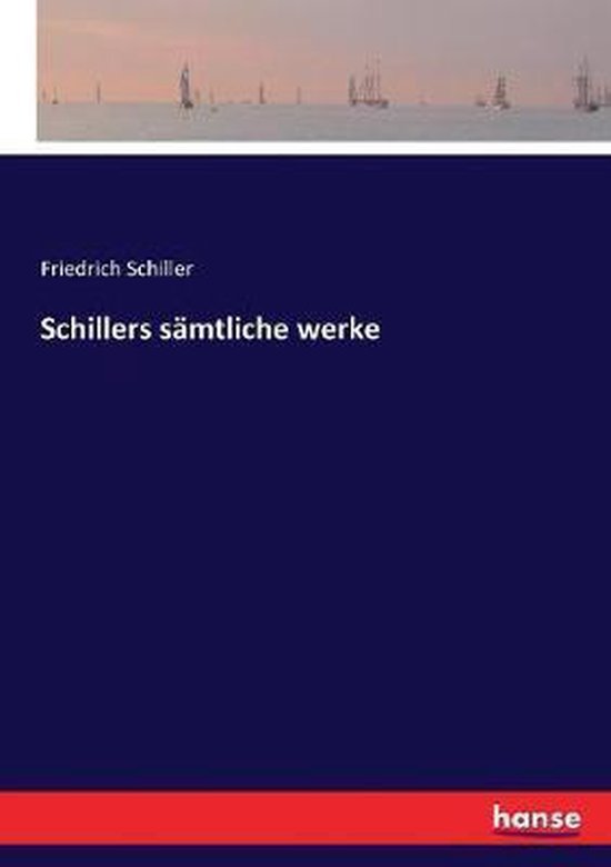 Schillers samtliche werke, Friedrich Schiller | 9783743683136 | Boeken ...