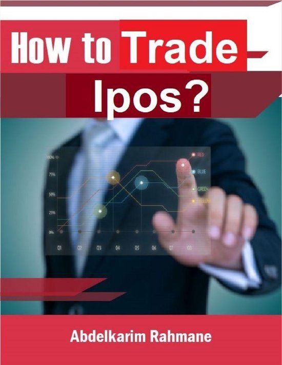 How to Trade Ipos? (ebook), Abdelkarim Rahmane | 9780359438723 | Boeken | bol.com