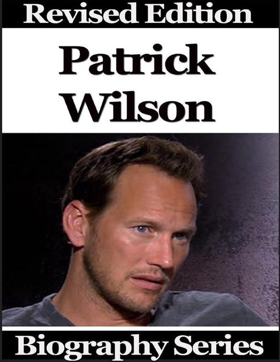 Patrick Wilson - Biography Series (ebook), Matt Green | 9781312904811 ...