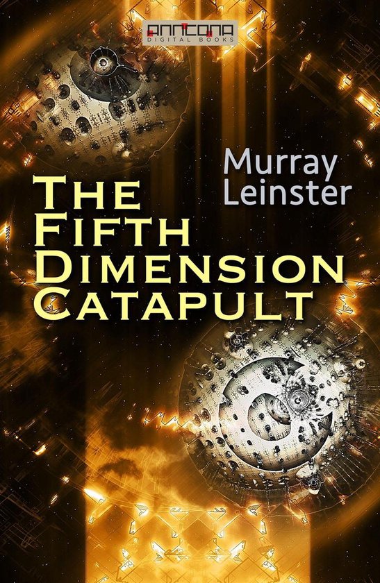 The Fifth-Dimension Catapult (ebook), Murray Leinster | 9789177590446 | Boeken | bol.com