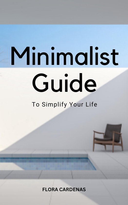 Minimalist Guide to Simplify Your Life (ebook), Flora Cardenas | 1230006457297 | Boeken | bol.com