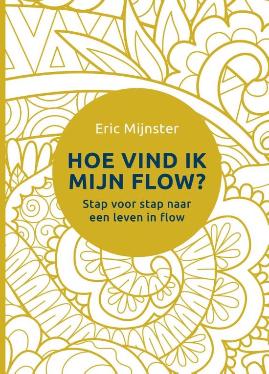 Hoe vind ik mijn flow?, Eric Mijnster | 9789493282216 | Boeken | bol