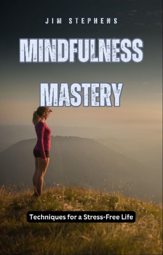 Mindfulness Mastery (ebook), Jim Stephens | 9798330361120 | Boeken | bol