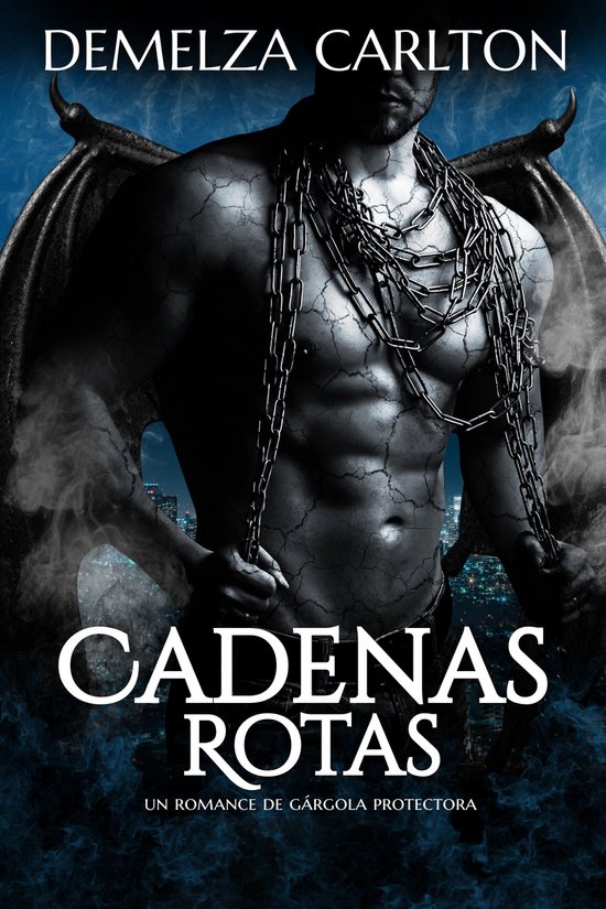 Corazón de Piedra 1 - Cadenas Rotas: Un Romance de Gárgola Protectora (ebook), Demelza... | bol