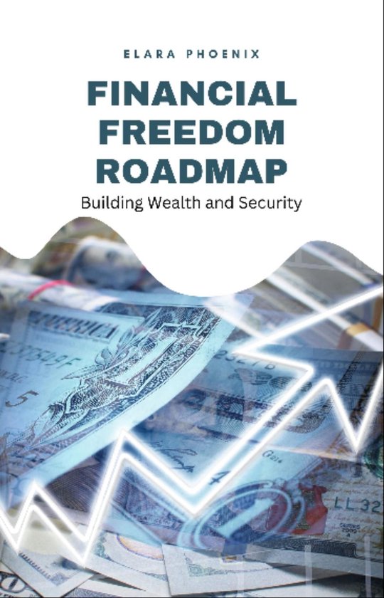 Financial Freedom Roadmap (ebook), Elara Phoenix | 9798330478002 | Boeken | bol