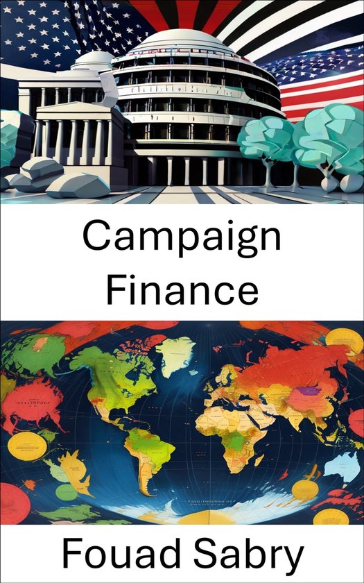 Political Science 247 - Campaign Finance (ebook), Fouad Sabry ...