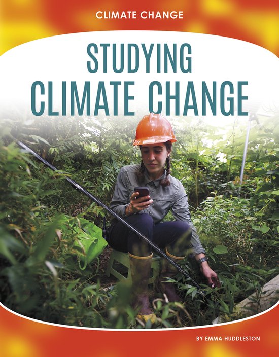 Climate Change- Studying Climate Change, Emma Huddleston ...
