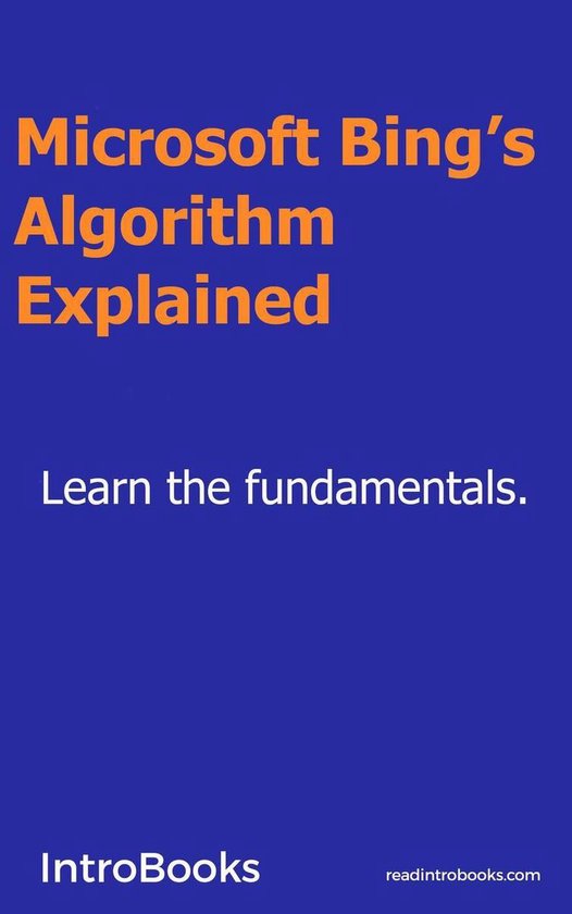 Microsoft Bing’s Algorithm Explained (ebook), Introbooks Team ...