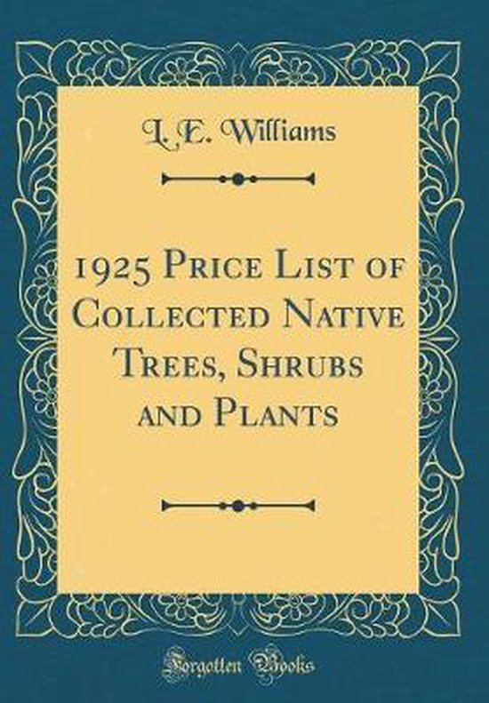 1925 Price List of Collected Native Trees, Shrubs and Plants (Classic ...