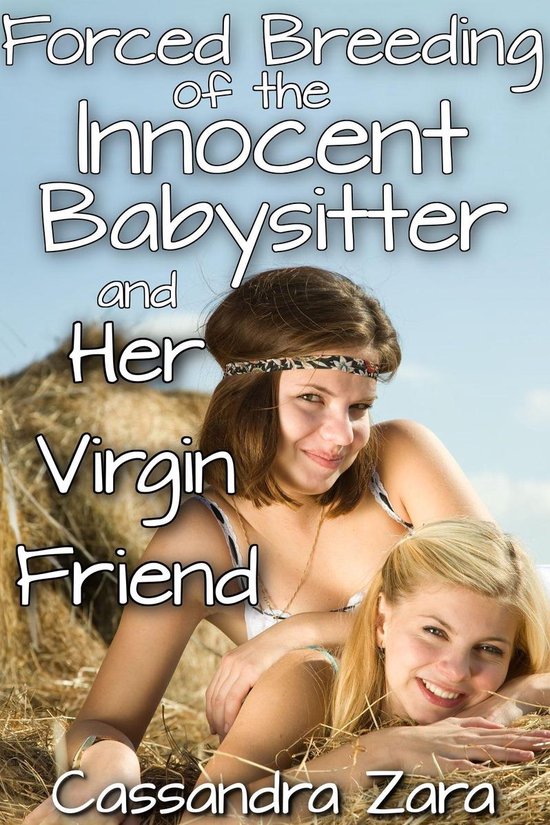 Forced Breeding of the Babysitter - Forced Breeding of the Innocent Babysitter and Her... | bol
