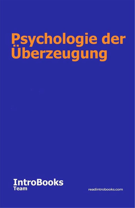 Psychologie der Überzeugung (ebook), Introbooks Team | 9781393122500 ...