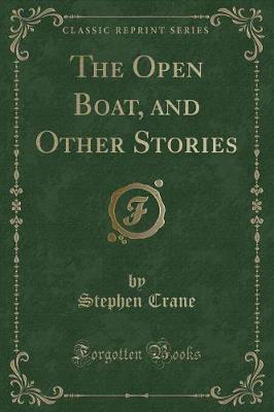 The Open Boat, and Other Stories (Classic Reprint), Stephen Crane ...