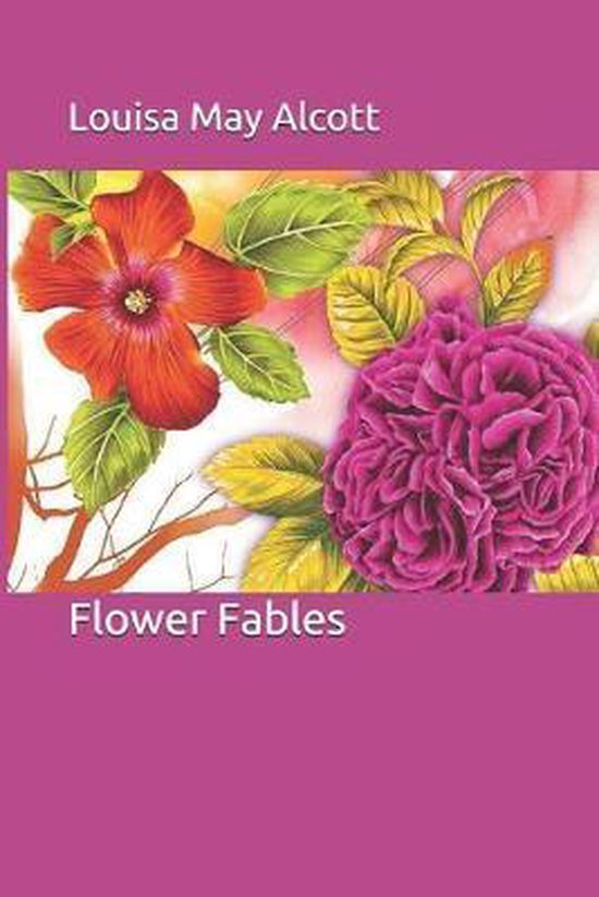 Flower Fables, Louisa May Alcott | 9781693185366 | Boeken | bol.com
