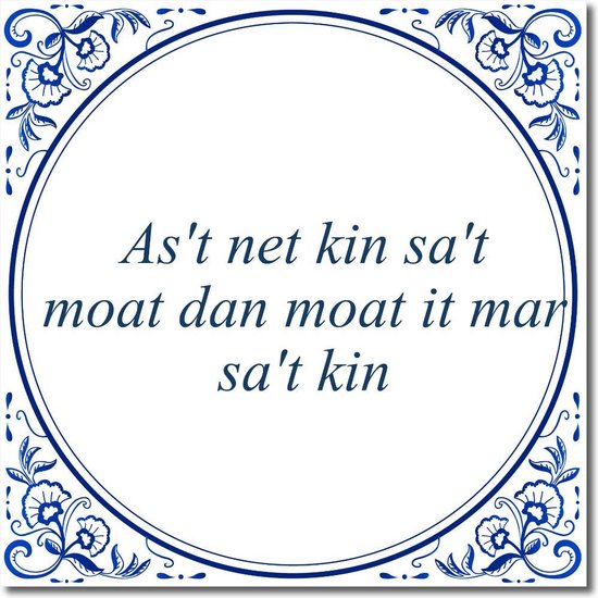Tegeltje met hangertje - As't net kin sa't moat dan moat it mar sa't ...