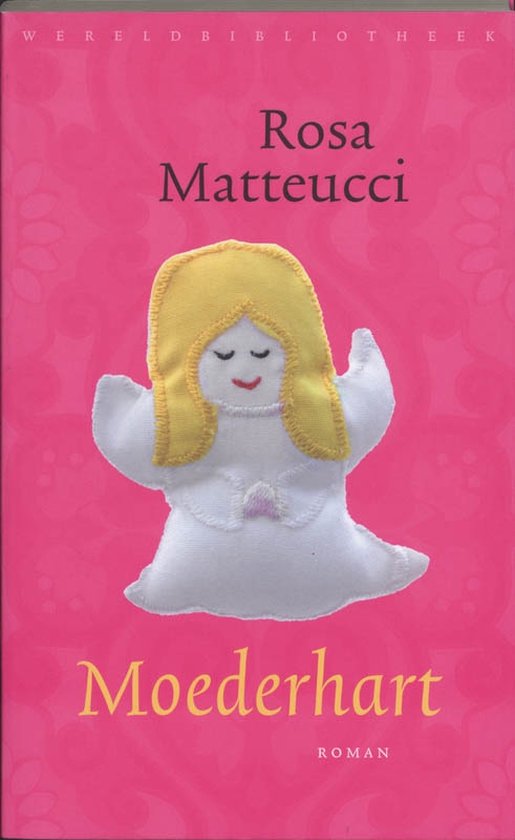 Moederhart, Rosa Matteucci | 9789028422674 | Boeken | bol