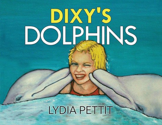 Dixy's Dolphins (ebook), Lydia Pettit | 9781528997638 | Boeken | bol.com