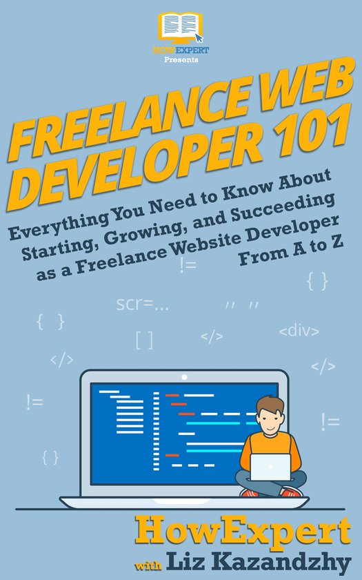 Freelance Web Developer 101 (ebook), Howexpert | 9781647586966 | Boeken ...