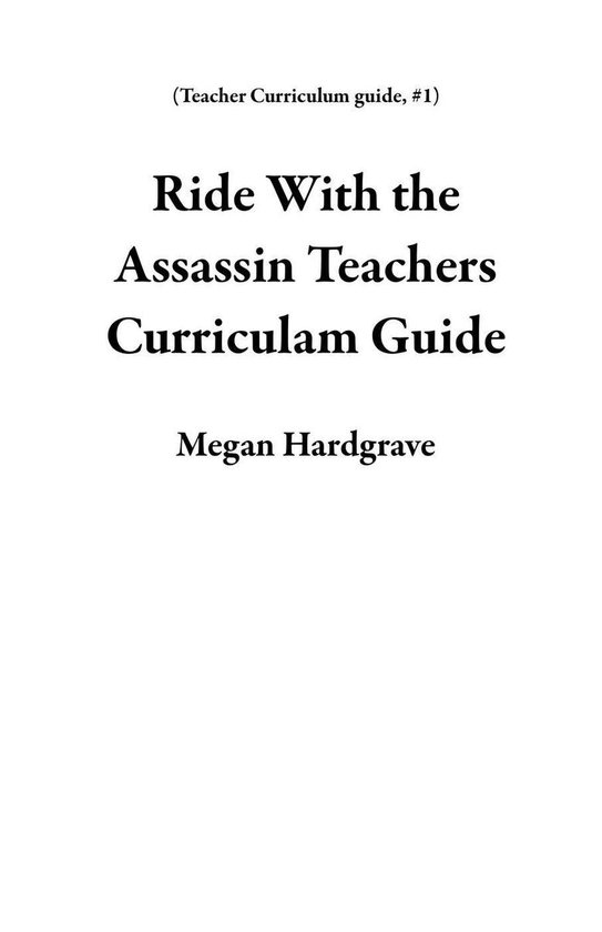 Teacher Curriculum guide 1 - Ride With the Assassin Teachers Curriculam ...