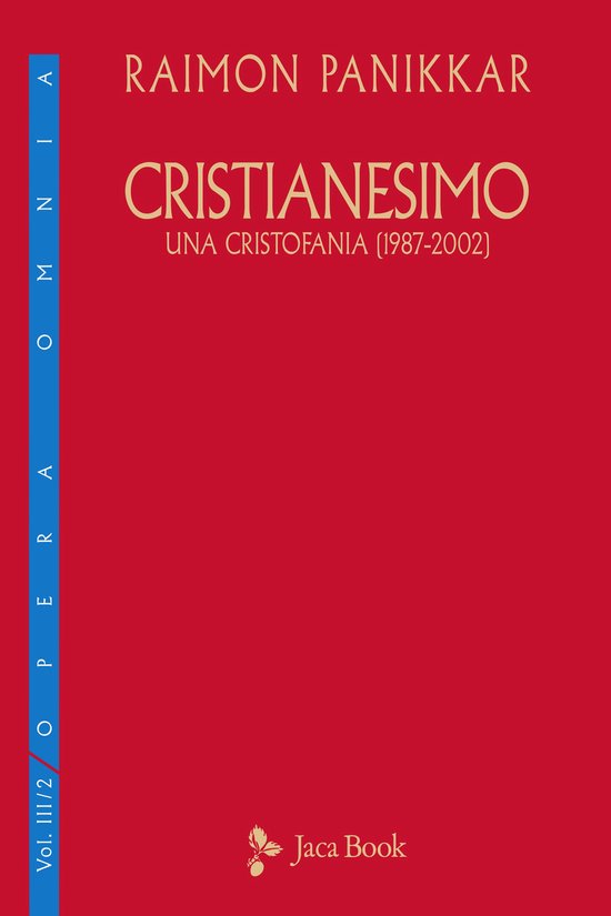 Raimon Panikkar - Opera Omnia 3/2 - Cristianesimo. Una cristofania ...