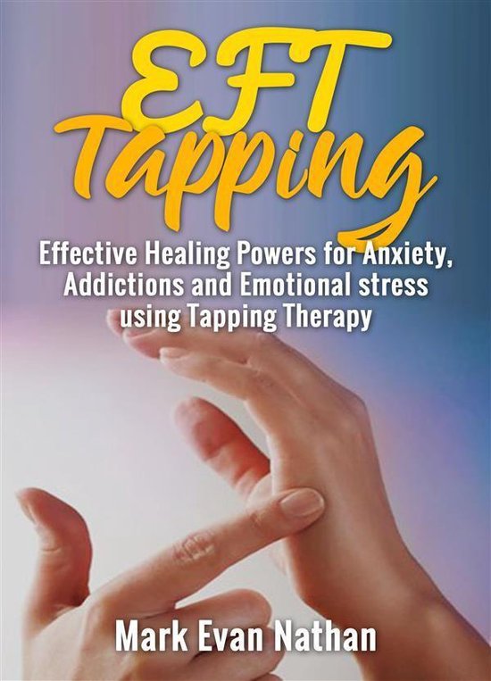 EFT Tapping (ebook), Mark Evan Nathan | 9788835839668 | Boeken | bol.com