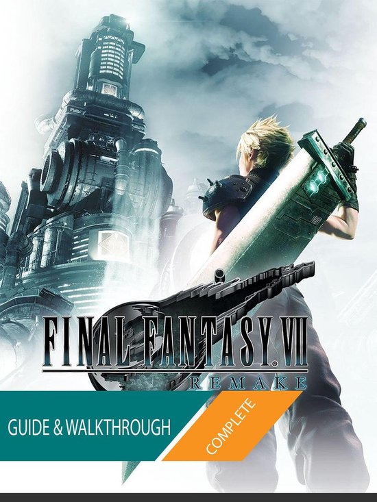 Final Fantasy VII Remake: The Complete Guide & Walkthrough (ebook), Tam ...