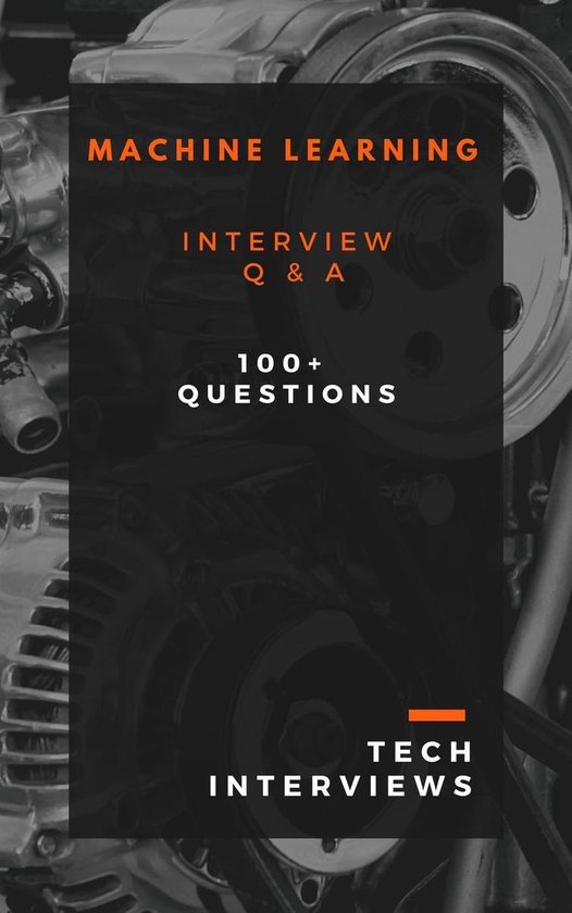 Machine Learning Interview Questions (ebook), Tech Interviews ...