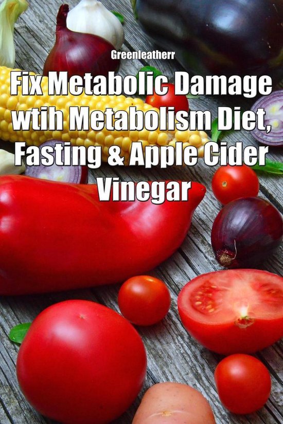Fix Metabolic Damage wtih Metabolism Diet, Fasting & Apple Cider ...