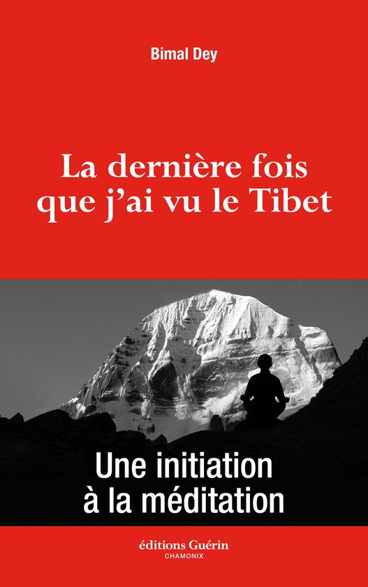 La Dernière fois que j'ai vu le Tibet (ebook), Bimal Dey ...