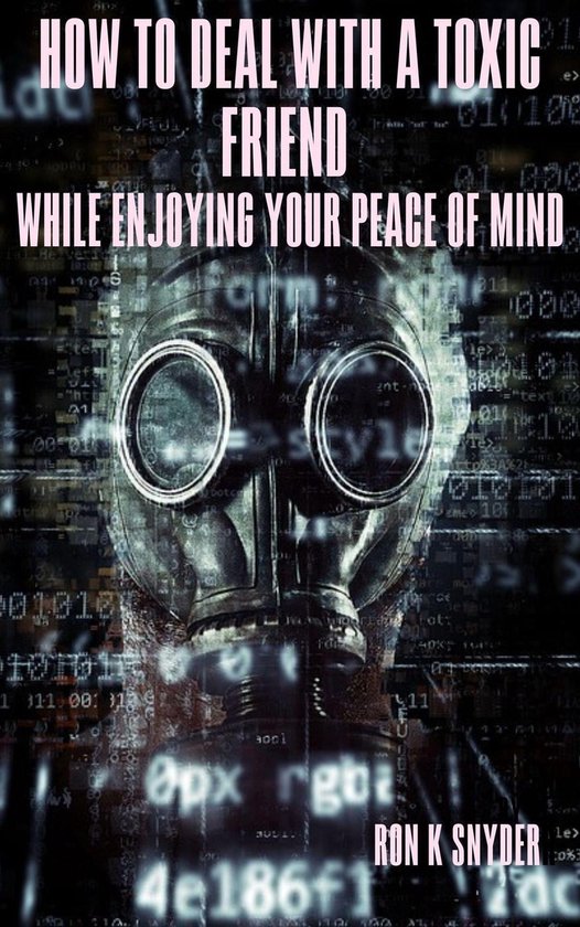 How To Deal With A Toxic Friend While Enjoying Your Peace Of Mind ...