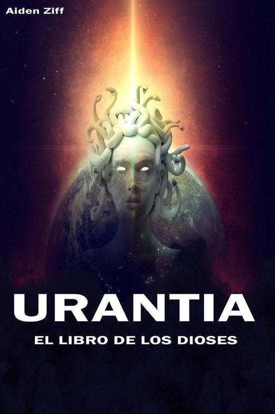 Urantia El libro de los dioses (ebook), Aiden Ziff | 9798201945787 ...