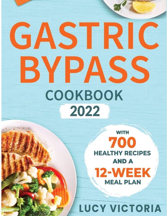 Gastric Bypass Cookbook 2022: +700 Healthy & Yummy Recipes to Overcome ...
