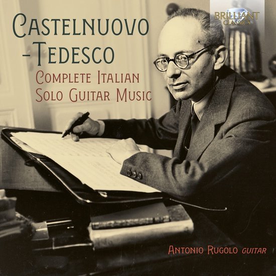 Antonio Rugolo - Castelnuovo-Tedesco: Complete Italian Solo Guitar (CD ...