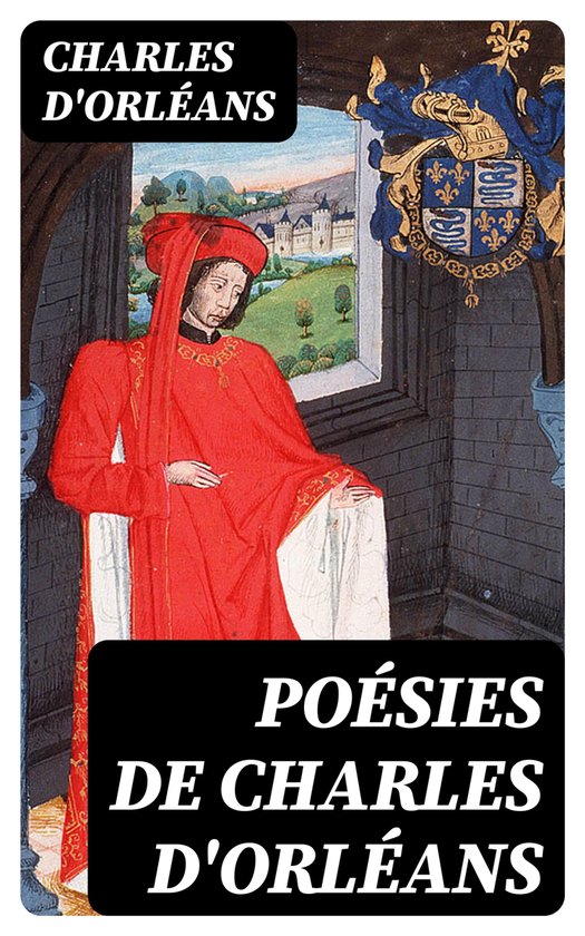 Poésies de Charles d'Orléans (ebook), Charles D'Orléans | 8596547450313 | Boeken | bol.com