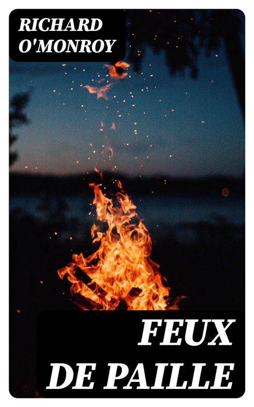 Feux de paille (ebook), Richard O'Monroy | 8596547439905 | Boeken | bol.com