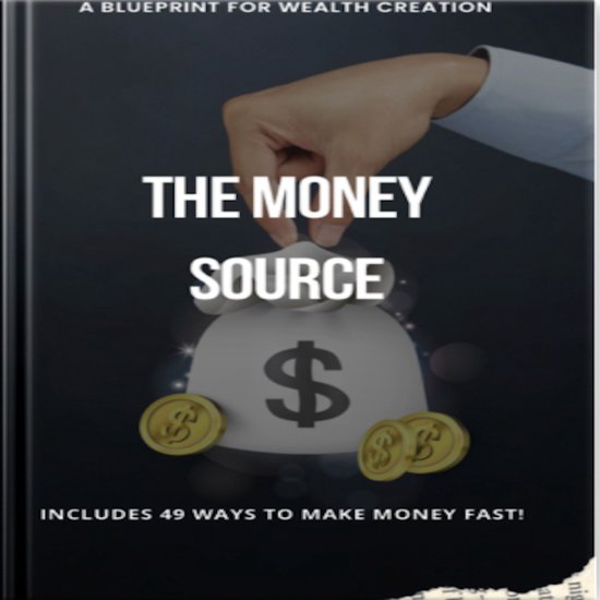 Money Source, The: A Blueprint for Wealth Creation, Marcus Edward Bond ...