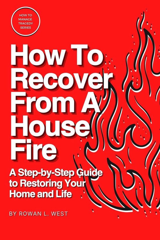 How To Manage Tragedy Series 1 - How To Recover From A House Fire ...